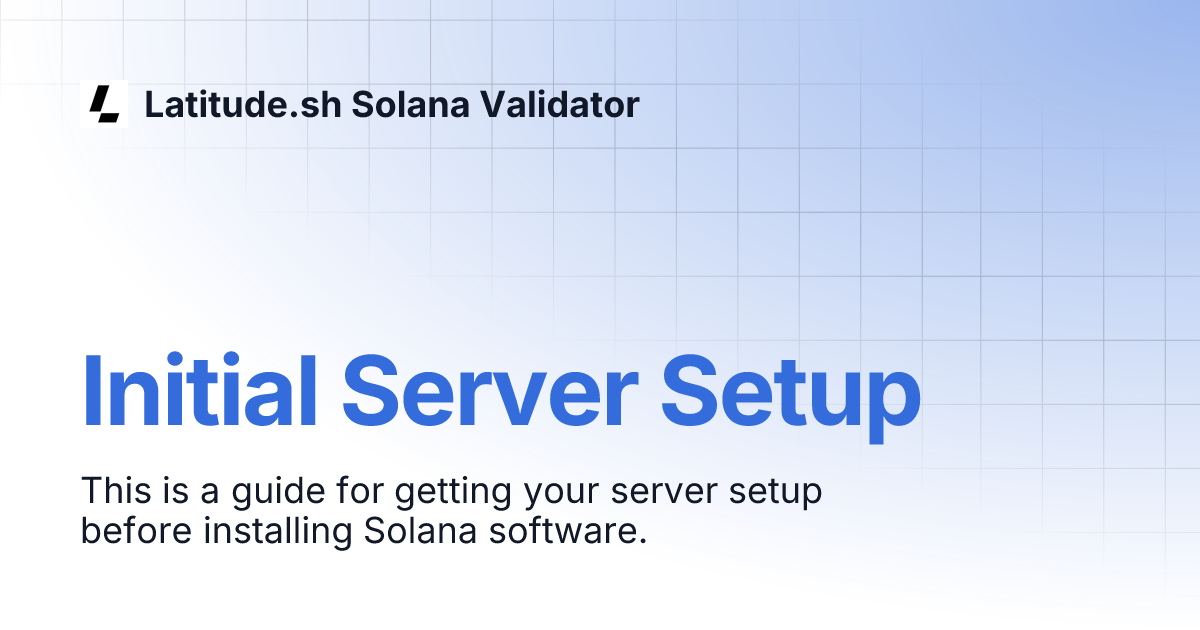 Initial Server Setup | Latitude.sh Solana Validator